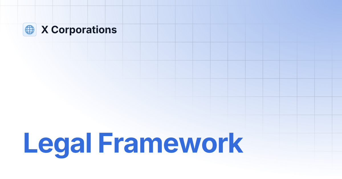 Legal Framework | X Corporations